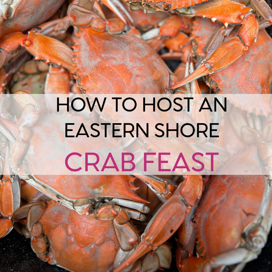 Megan's Guide to Host a Perfect Eastern Shore Crab Feast - Style Among ...